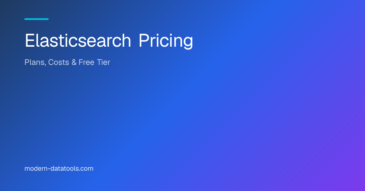 Elasticsearch Pricing (2026): Tiers Explained | Modern DataTools