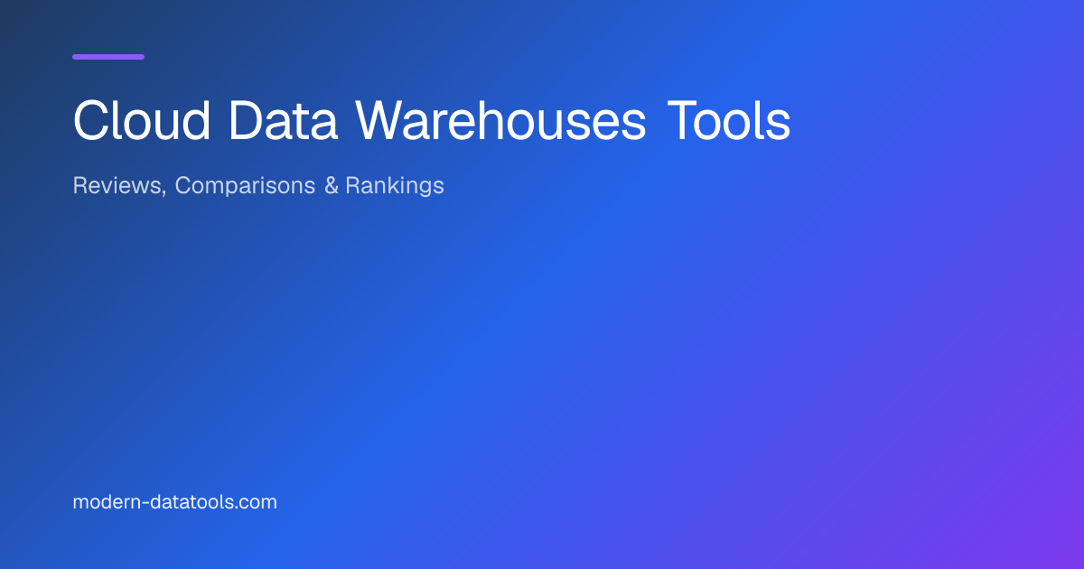 Best Cloud Data Warehouses (2026): Compared | Modern DataTools