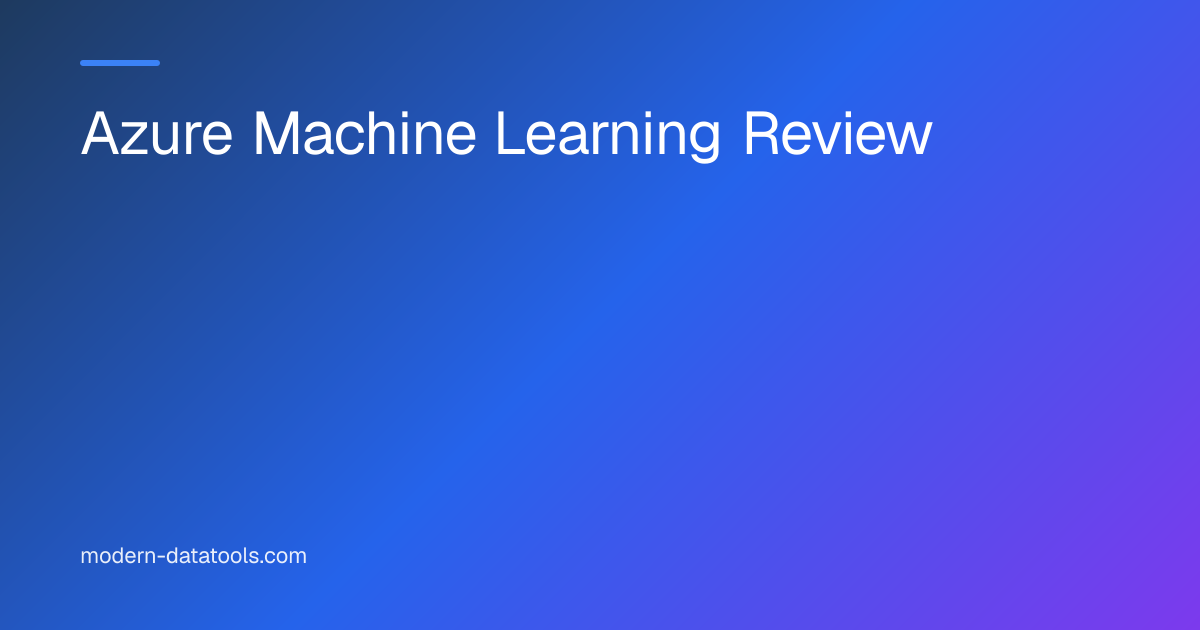 Azure Machine Learning Review: Enterprise MLOps (2026) | Modern DataTools