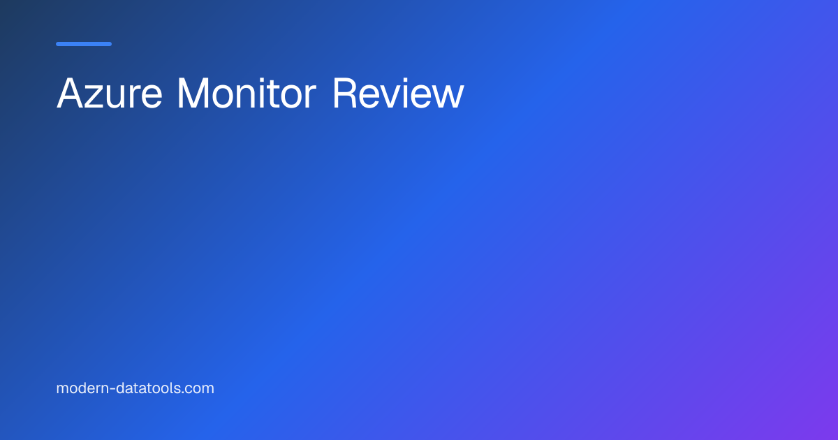 Azure Monitor Review (2026): KQL, Log Analytics & APM | Modern DataTools