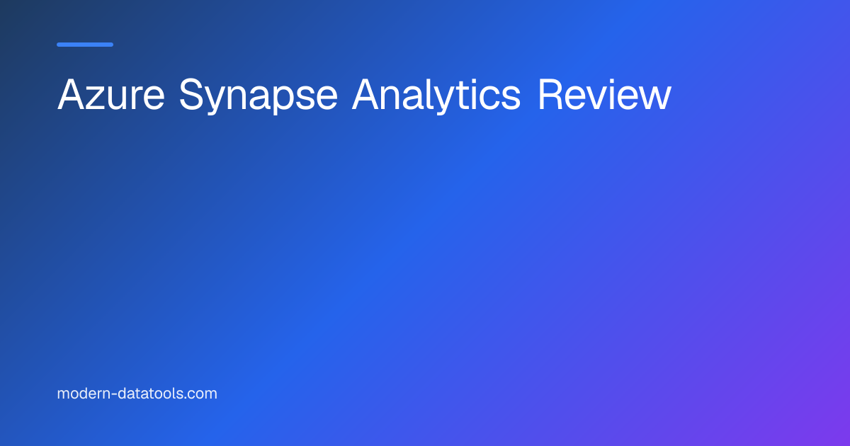 Azure Synapse Analytics Review: Unified Analytics (2026) | Modern DataTools