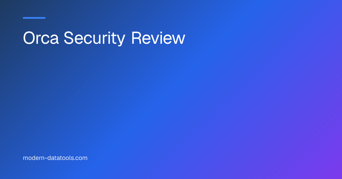 Orca Security Review: Agentless Cloud Protection (2026) | Modern DataTools